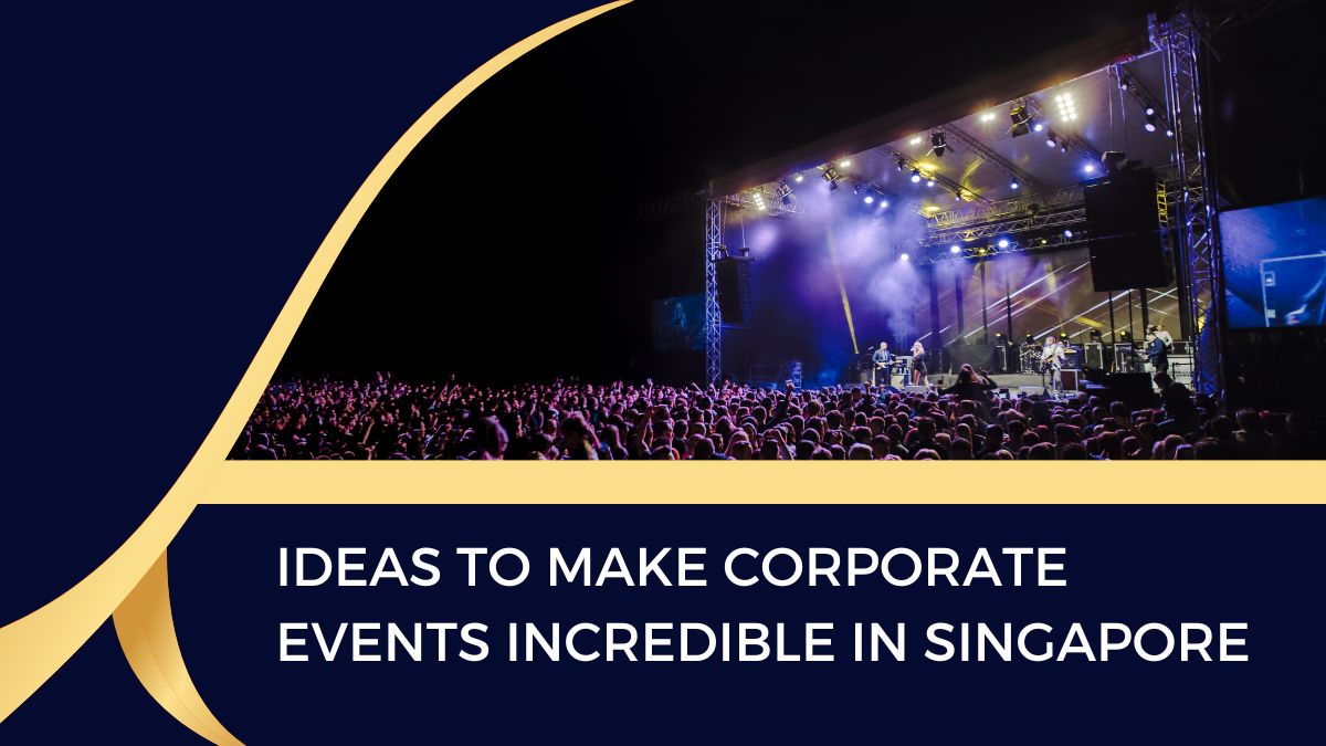 Ideas to Make Corporate Events Incredible in Singapore - Sohago