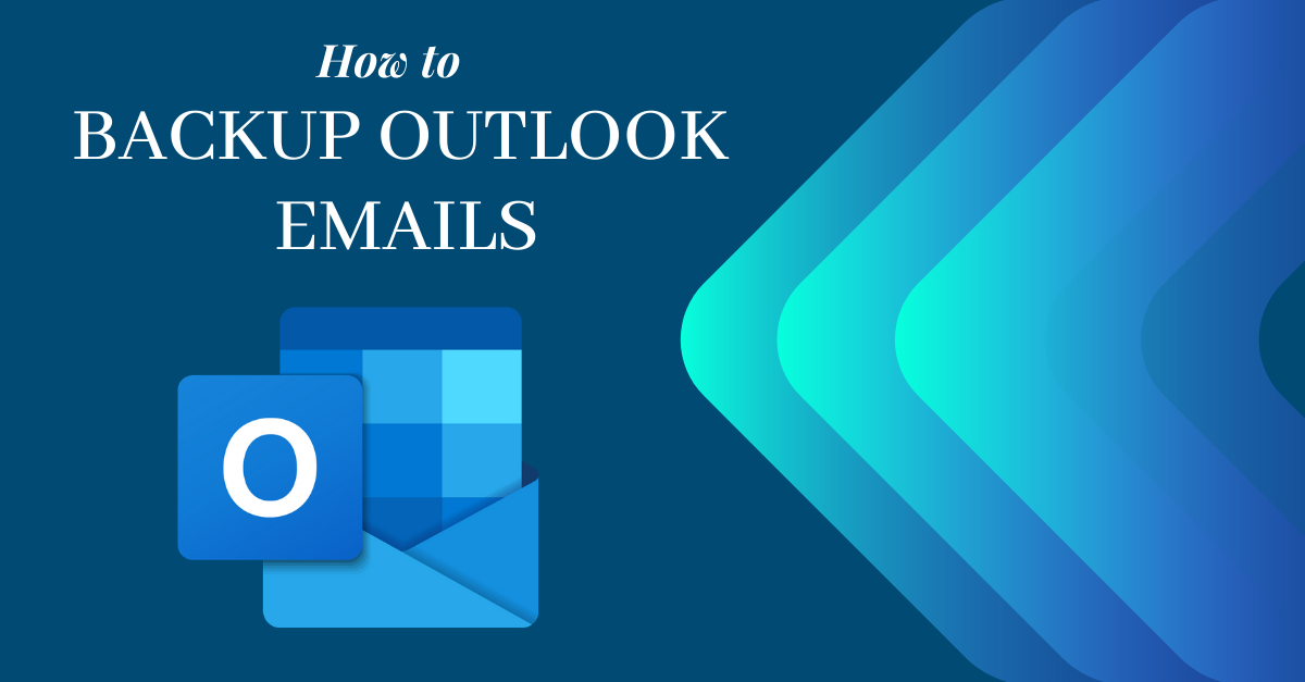 How to Safely Backup Outlook Emails Data to a Local System