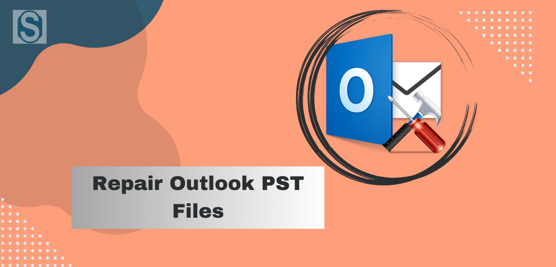 How to repair Outlook PST files - Step By Step Guide